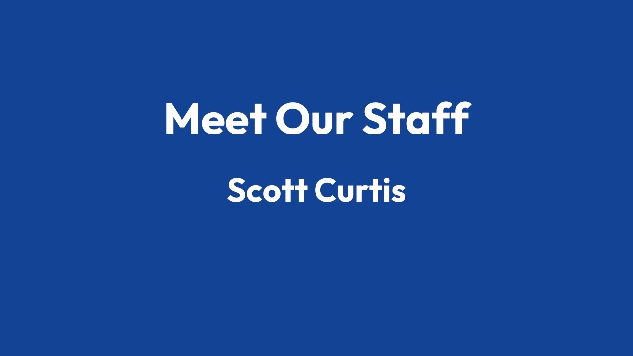 Meet Our Staff - Scott Curtis - YouTube