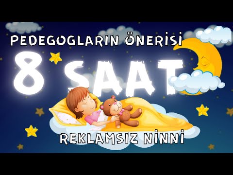 8 SAATLİK REKLAMSIZ KESİNTİSİZ NİNNİ | PEDAGOGLARIN ÖNERİSİ | UYUMA GARANTİLİ NİNNİ