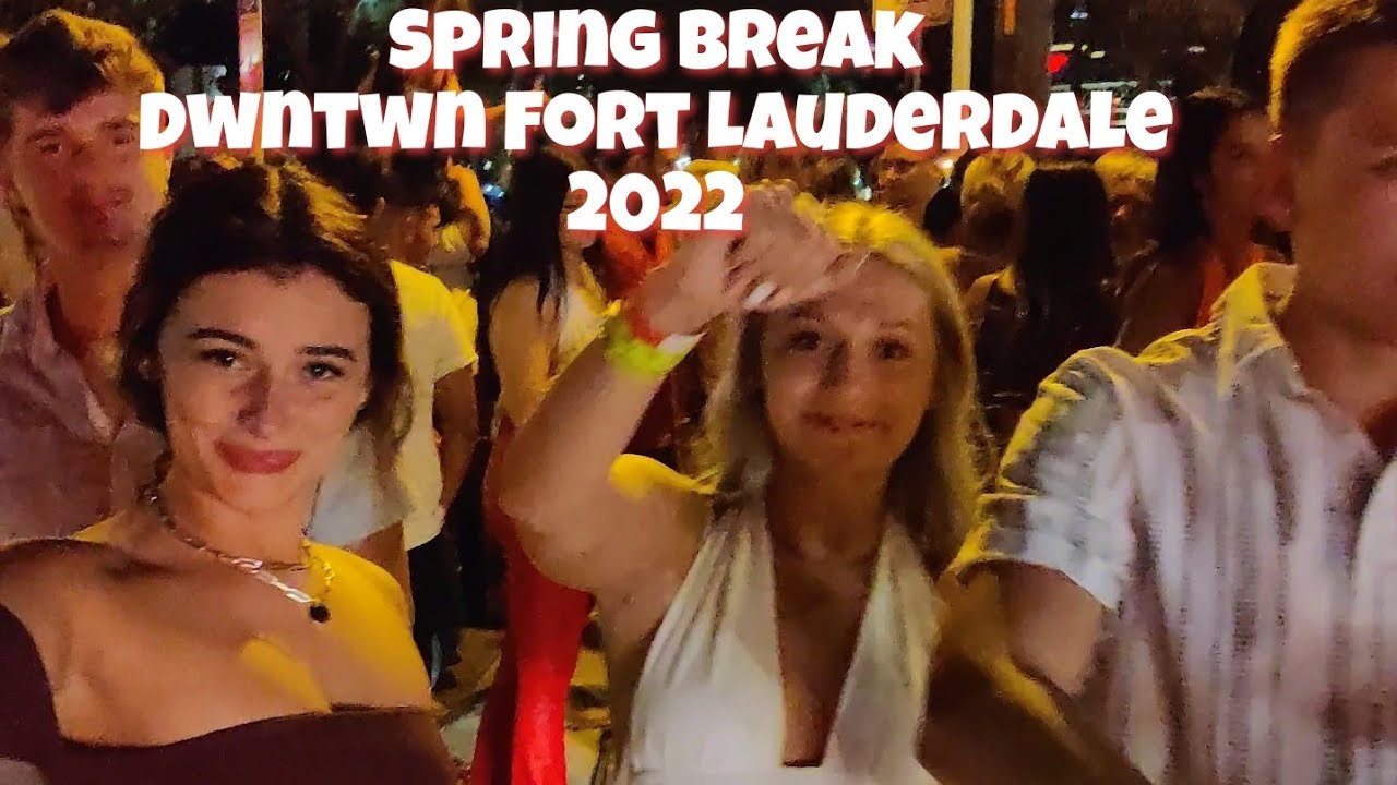 Spring Break - Fort Lauderdale Florida "DownTown" | March 2022 - YouTube