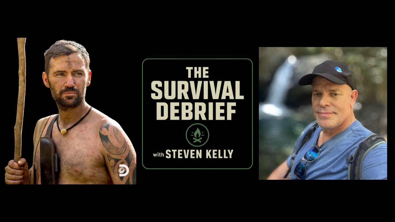 Survival Debrief Podcast With Steven Kelly and Naked & Afraid Executive ...