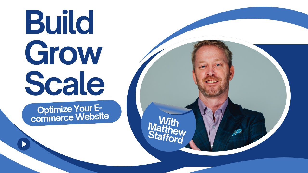 1223: Build Grow Scale: Optimize Your E-Commerce Website with Matthew ...