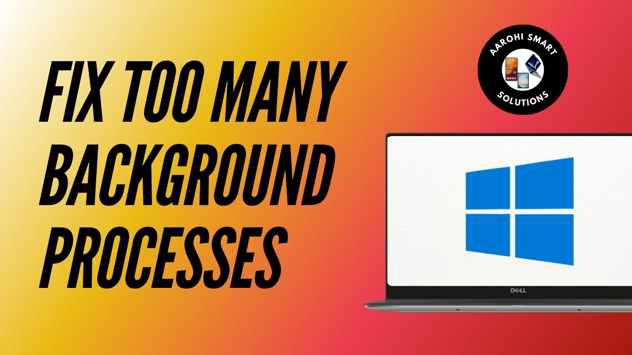 How to Fix too Many Background Processes on Windows 10 or 11 - YouTube
