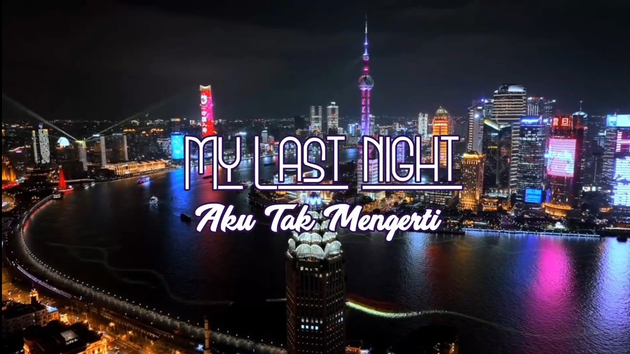 My Last Night - Aku tak mengerti (Official lyrics video) - YouTube