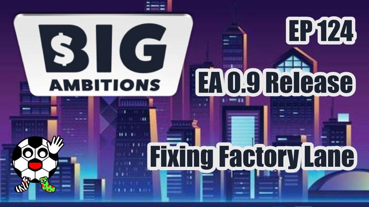 Fixing Factory Lane! Big Ambitions Early Access 0.9 EP 124 - YouTube