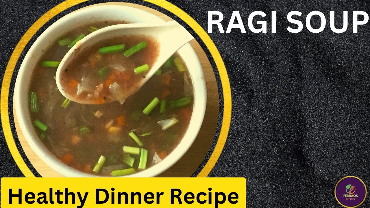 Healthy Ragi Soup | Finger Millet Soup| Dinner Recipe | Weight Loss ...