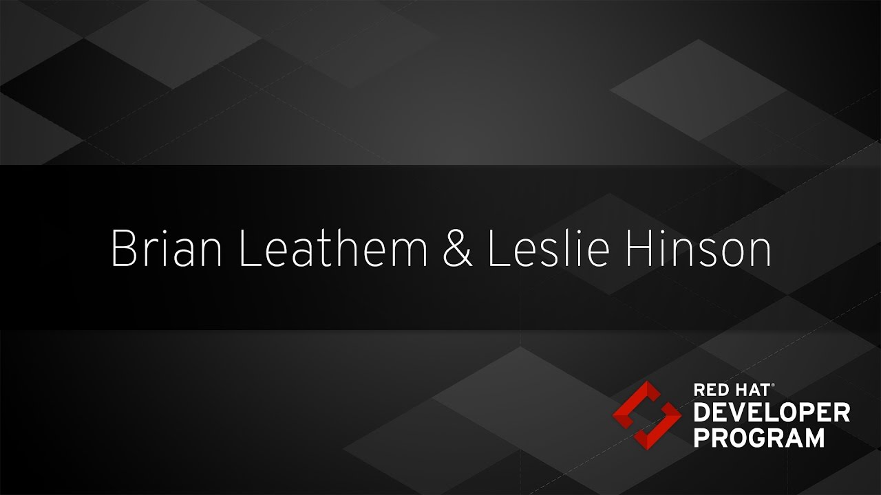 Red Hat Developers - Brian Leathem & Leslie Hinson - YouTube