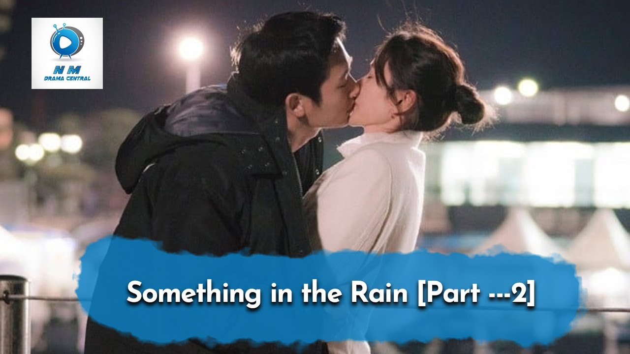 Something in the Rain Korean Drama MV ♪♪♪ [Their Story Part ---2] [ Seo ...