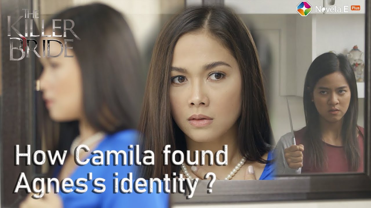 The Killer Bride Episode | 53 Camila found out Agnes's identity ...