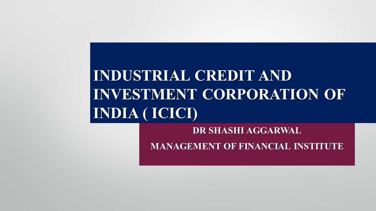 INDUSTRIAL CREDIT AND INVESTMENT CORPORATION OF INDIA/ (ICICI) - YouTube