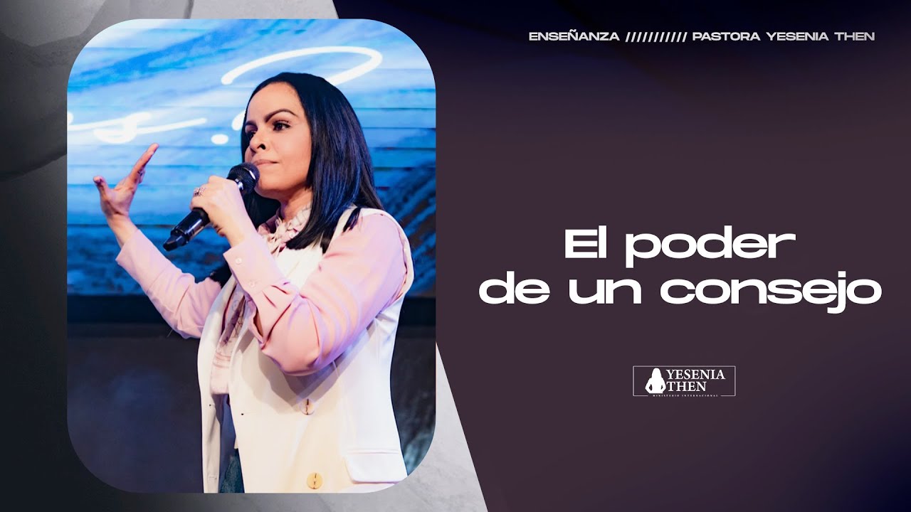 EL PODER DE UN CONSEJO › › • Pastora Yesenia Then - YouTube