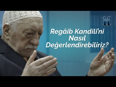 Regâib Kandili'ni Nasıl Değerlendirebiliriz?  | M. Fethullah Gülen Hocaefendi