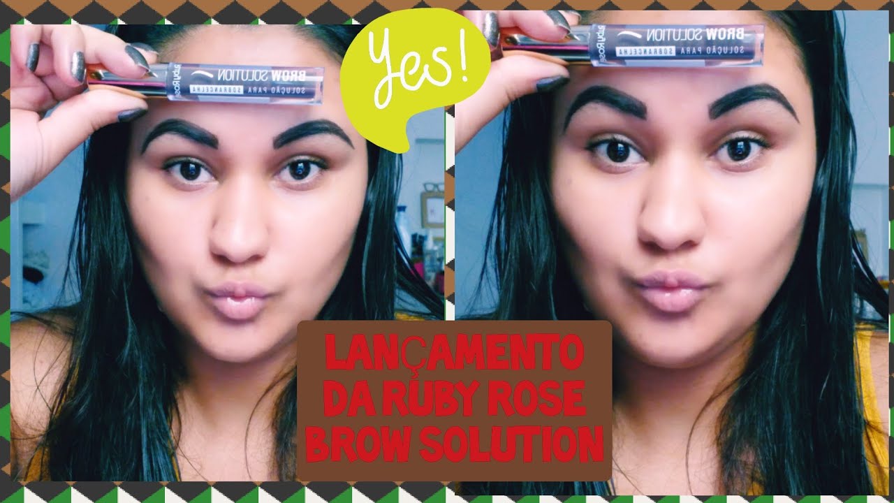 LanÇamento Da Ruby Rose Brow Solution SoluÇÃo Para Sobrancelha Youtube
