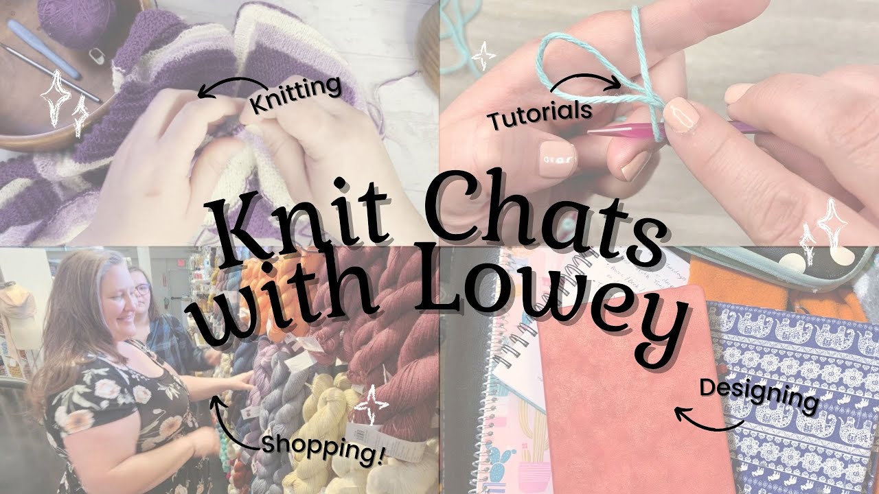 Knit Chats with Lowey episode 1.01 - YouTube