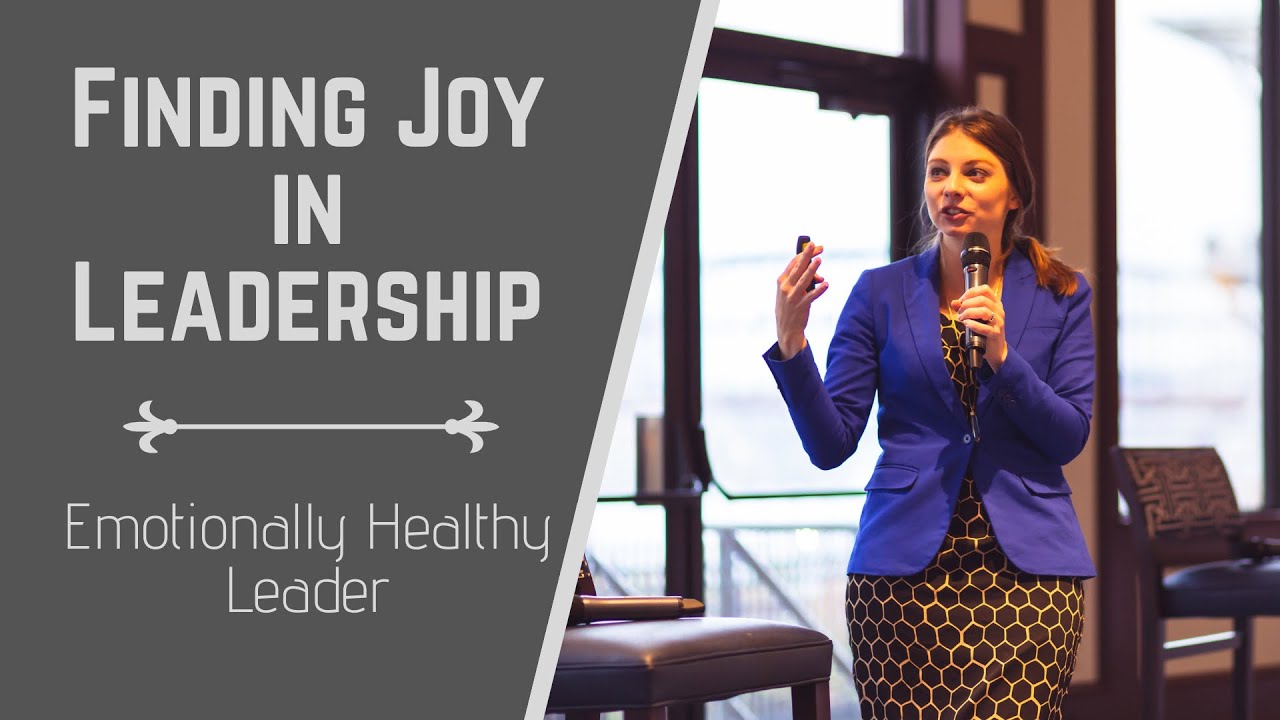 Finding Joy in Leadership (Emotionally Healthy Leader) - YouTube