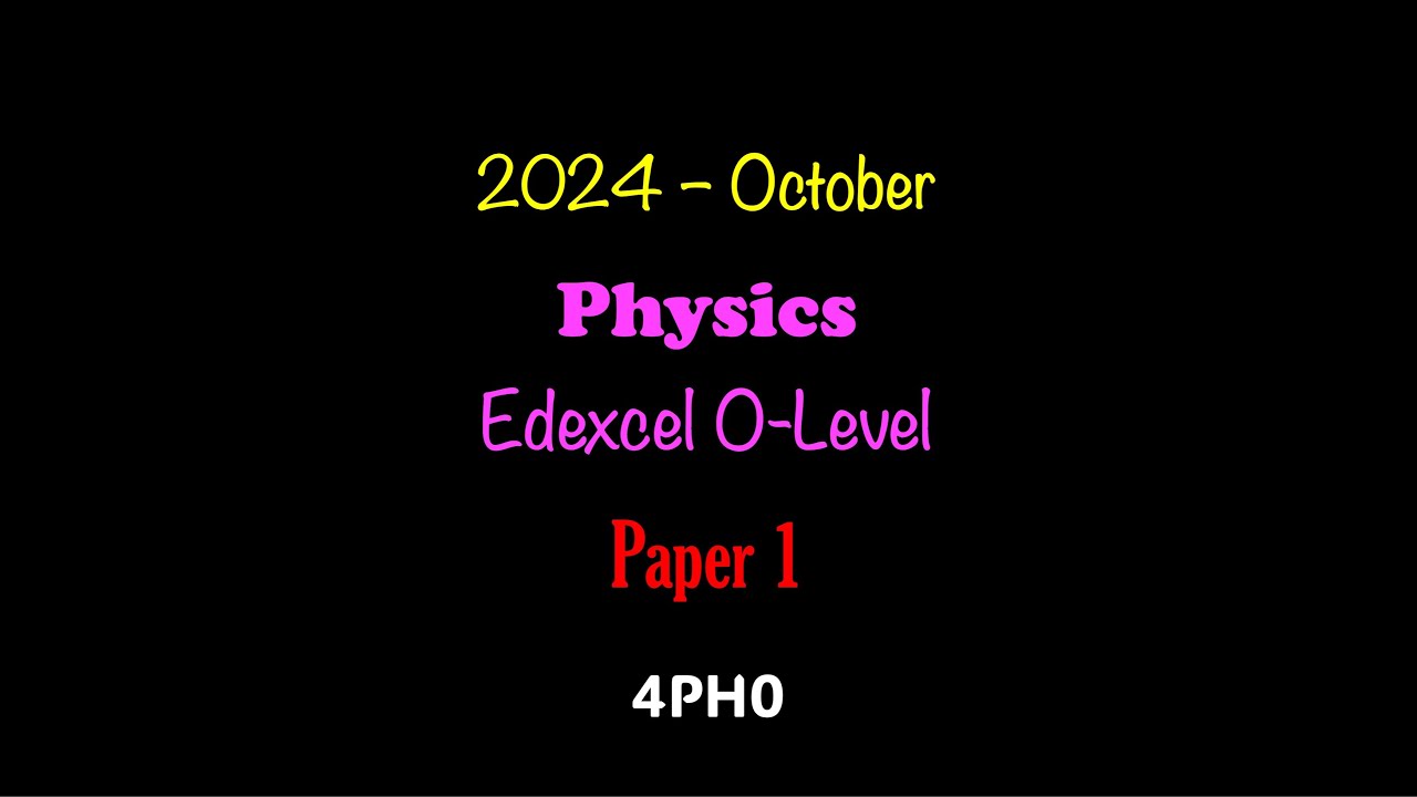2024 October - Paper 1 - O Level - Edexcel - 4PH0 - Physics - YouTube