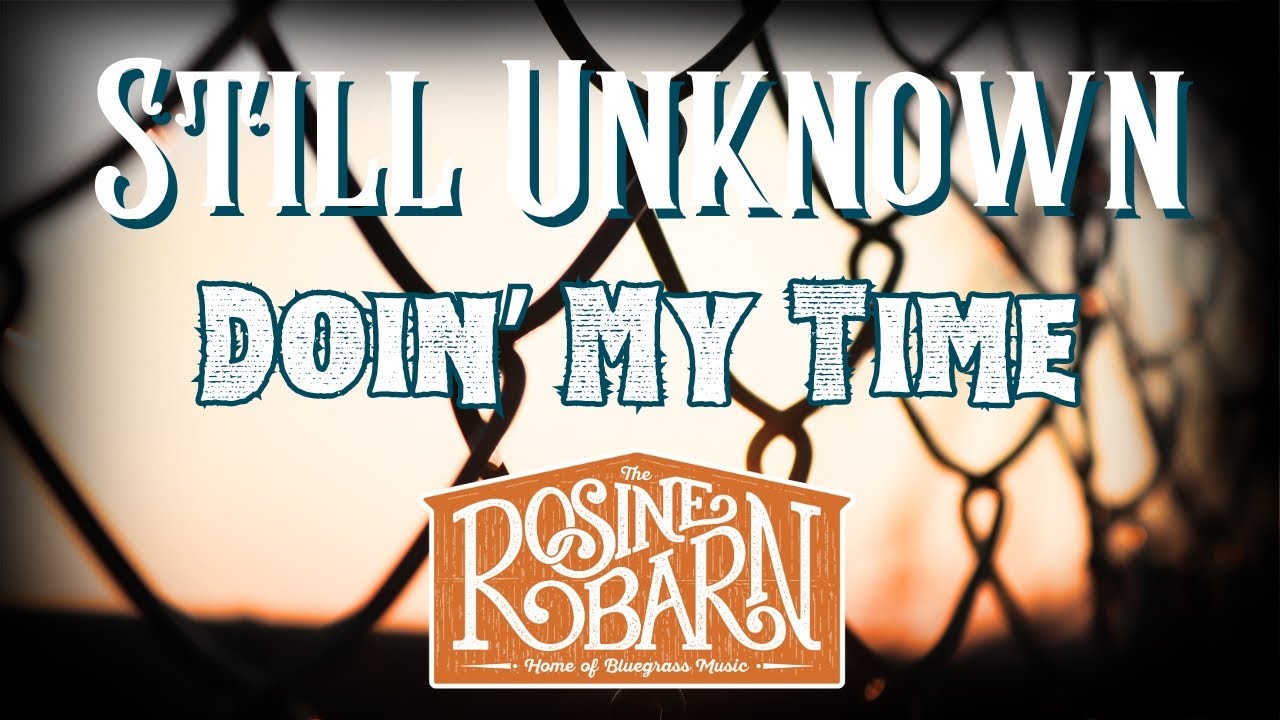 Still Unknown singing about doin' hard time bluegrass style! - YouTube