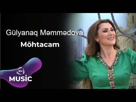 Gülyanaq Məmmədova - Möhtacam