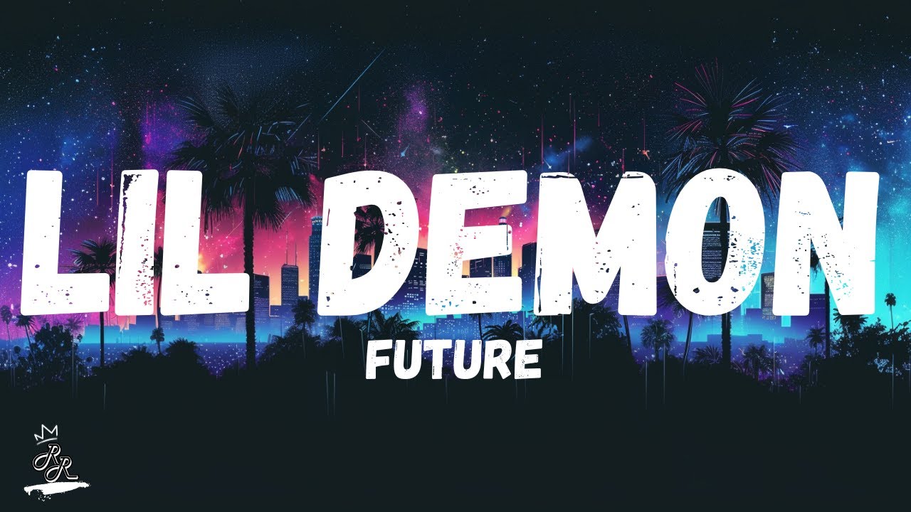 Future - LIL DEMON (Lyrics) - YouTube