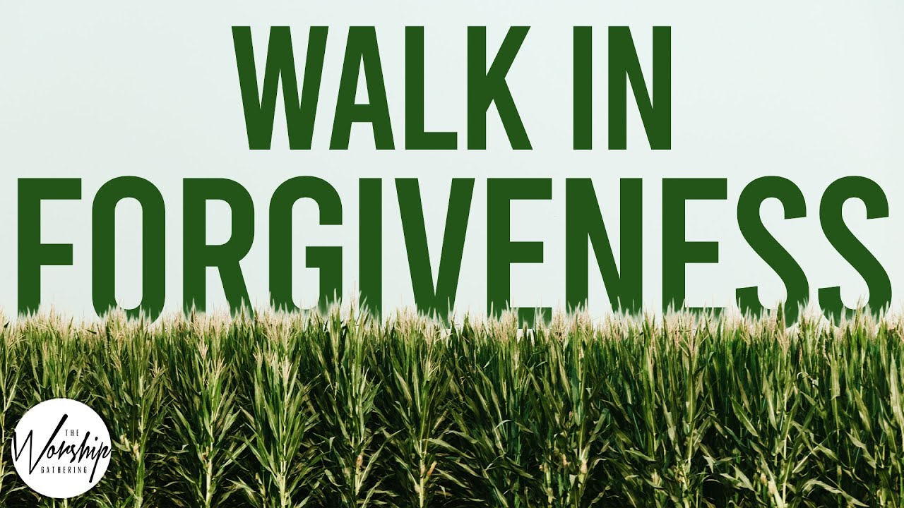 Walk In Forgiveness - YouTube