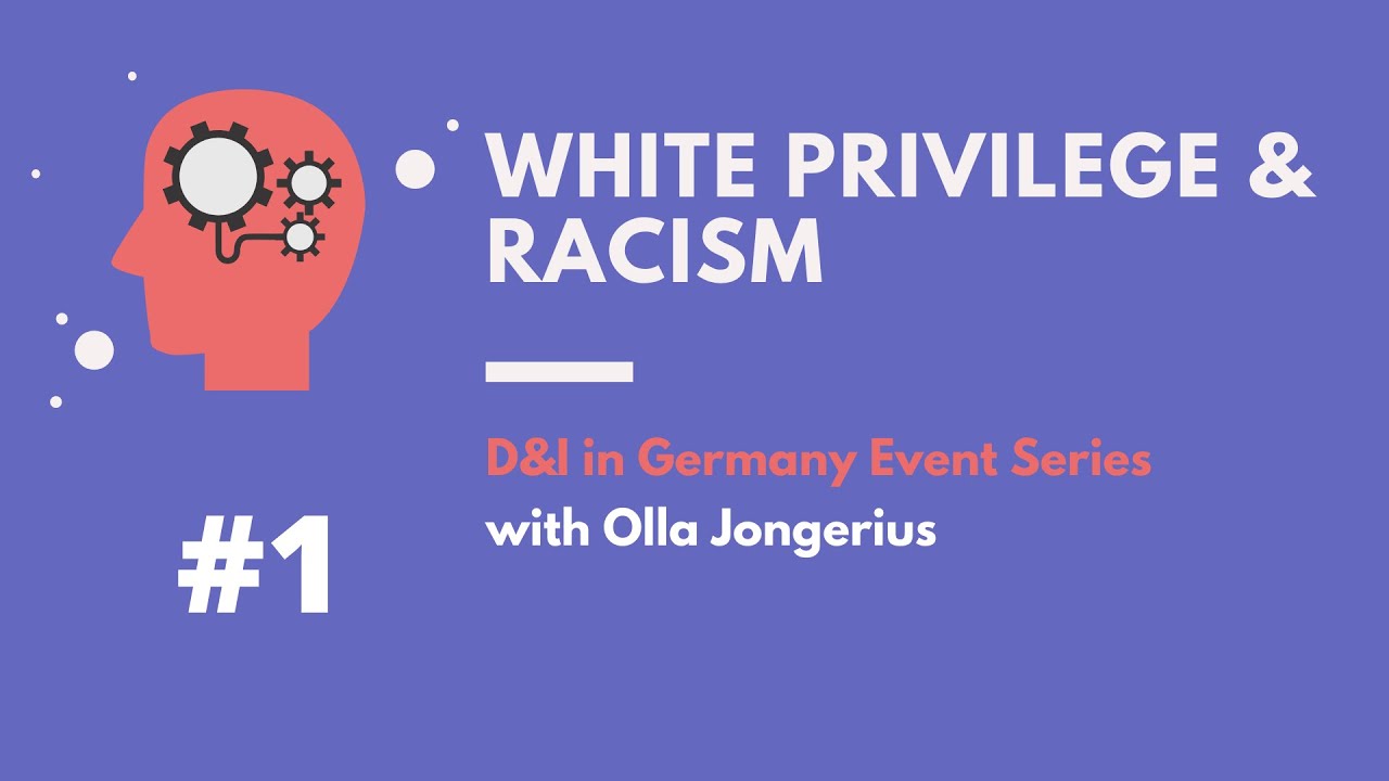 D&I in Germany Event Series. #1: Racism and White Privilege - YouTube
