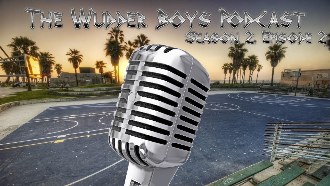 The Wudder Boys Podcast Season 2: Episode 2 - YouTube