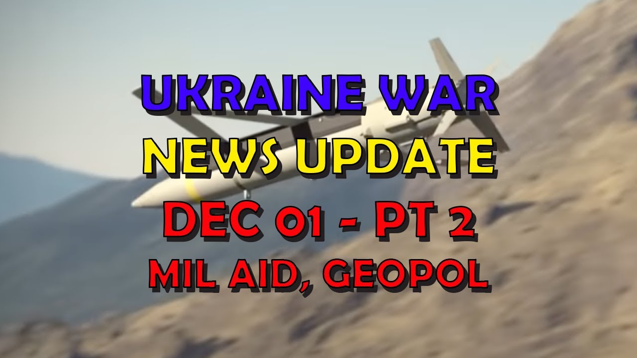 Ukraine War Update NEWS (20231201b): Military Aid & Geopolitical News ...