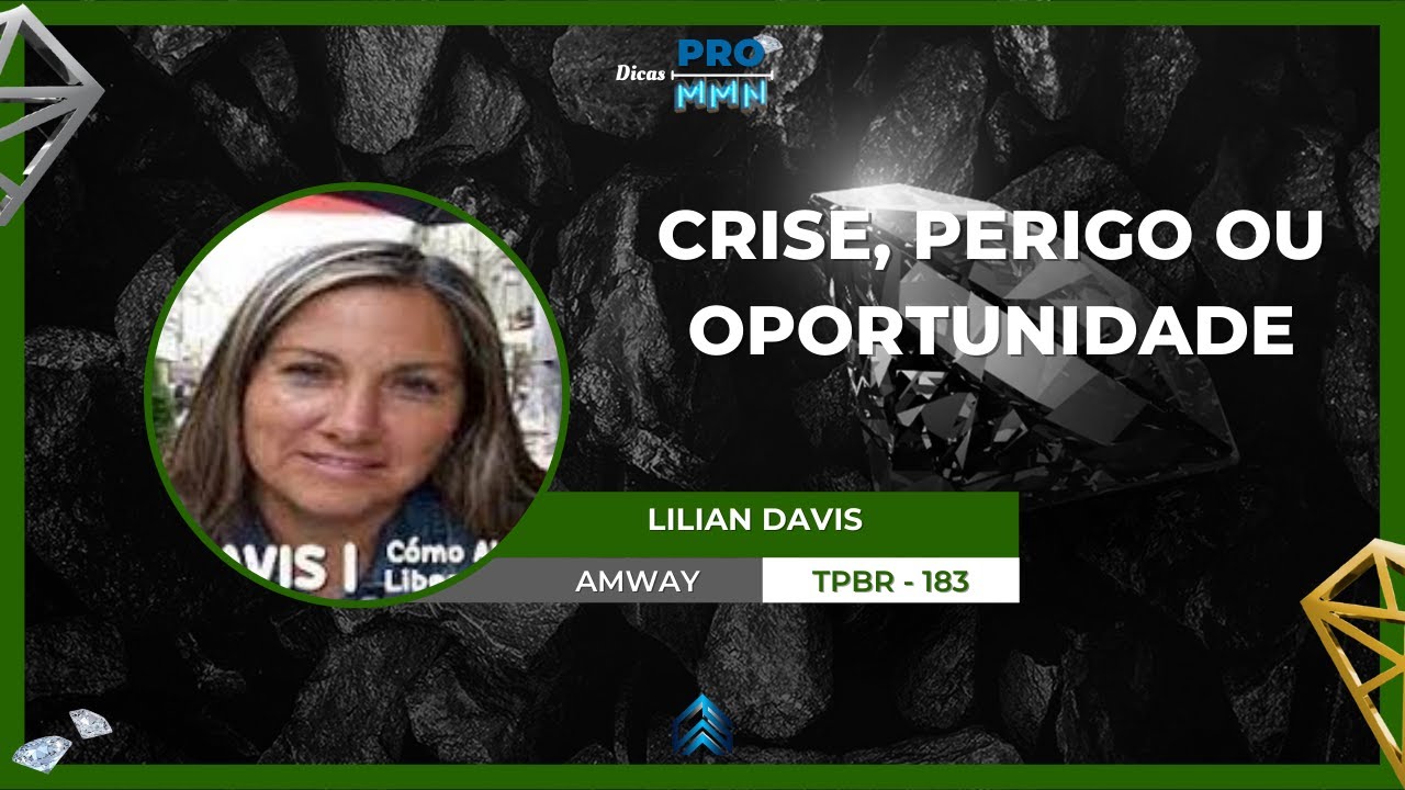Áudio I [BR] 183. TPBR - Crise, Perigo ou Oportunidade - Lilian Davis ...