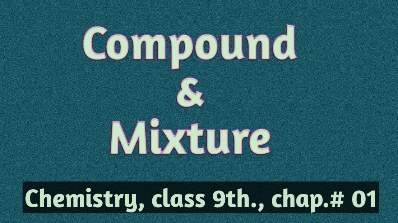 Compound and Mixture,Chemistry,class 9th., Page#7-9 - YouTube