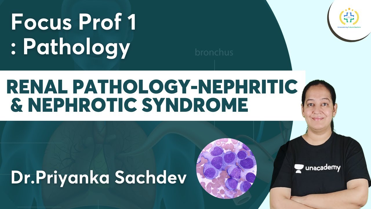 Renal Pathology-Nephritic& Nephrotic Syndrome | Focus Prof 1| Unacademy ...