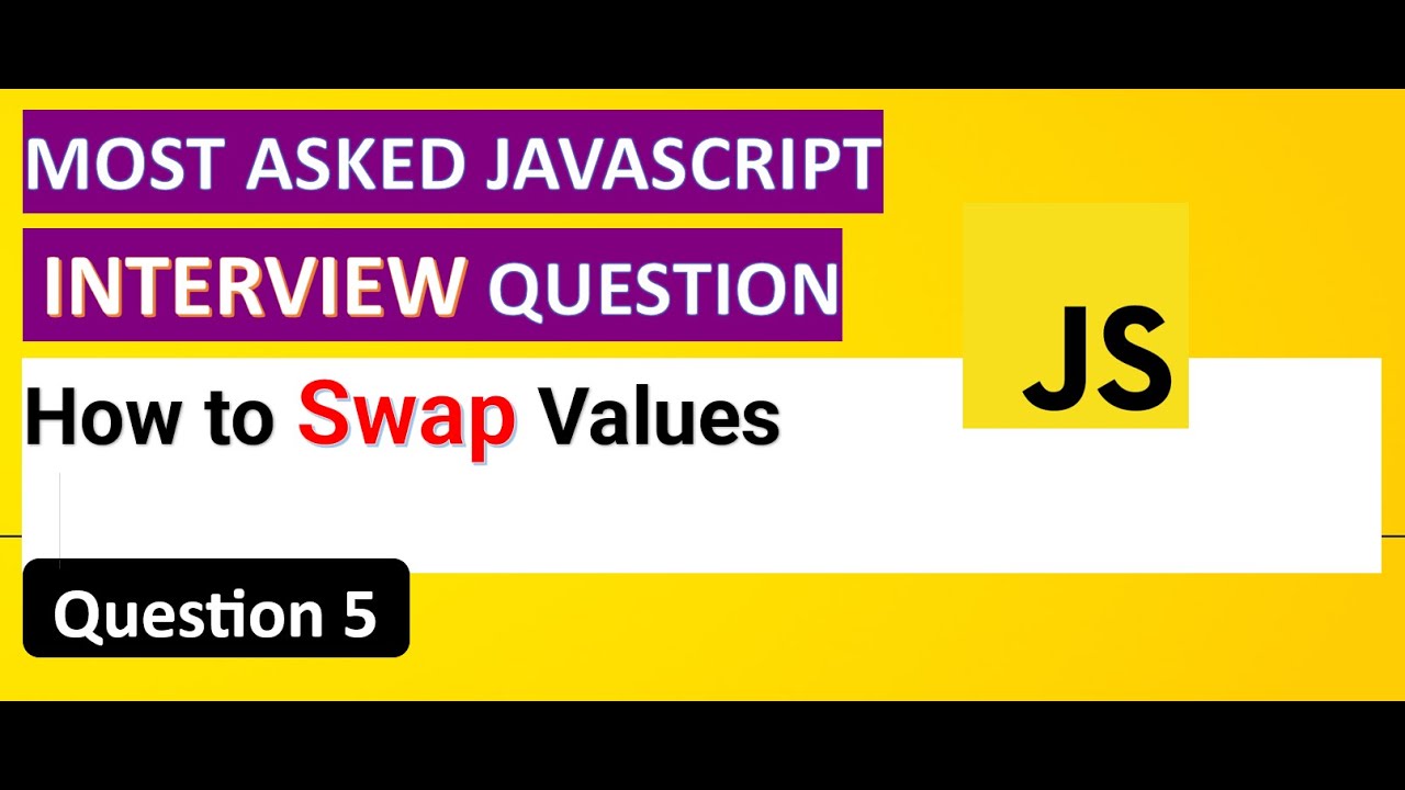 How To Swap Values Javascript Coding Interview Preparation Youtube
