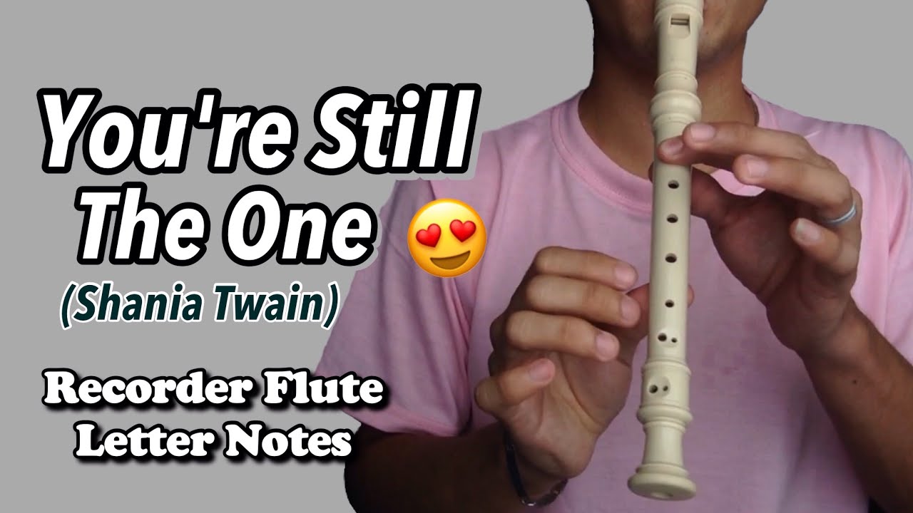 (Easy) YOU'RE STILL THE ONE by Shania Twain Flute Recorder Letter Notes ...
