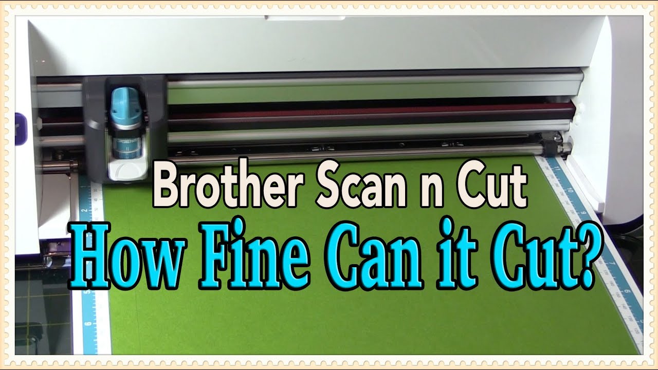 Brother Scan n Cut: How Fine Can it Cut? (No More Fussy Cutting) - YouTube