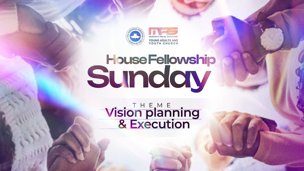 HOUSE FELLOWSHIP SUNDAY || VISION PLANNING AND EXECUTION || 26TH ...