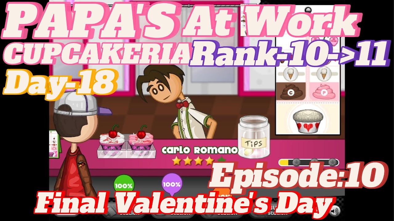 At Work Papa's Cupcakeria Episode:10 Rank-10-11 Day-18 Final Valentine ...