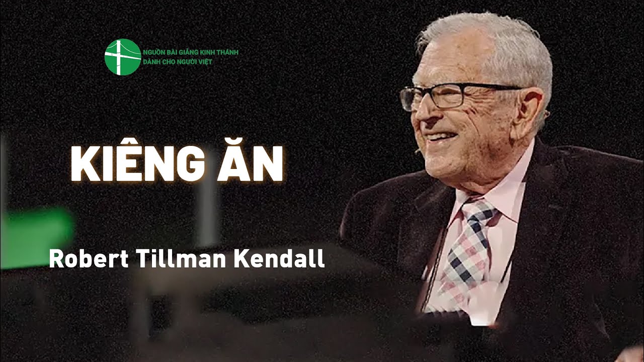 Bài Giảng: Kiêng Ăn | Robert Tillman Kendall - YouTube