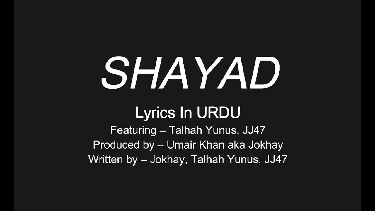 SHAYAD - Lyrics In URDU | Jokhay | JJ47 | Talhah Yunus | Flimedia - YouTube