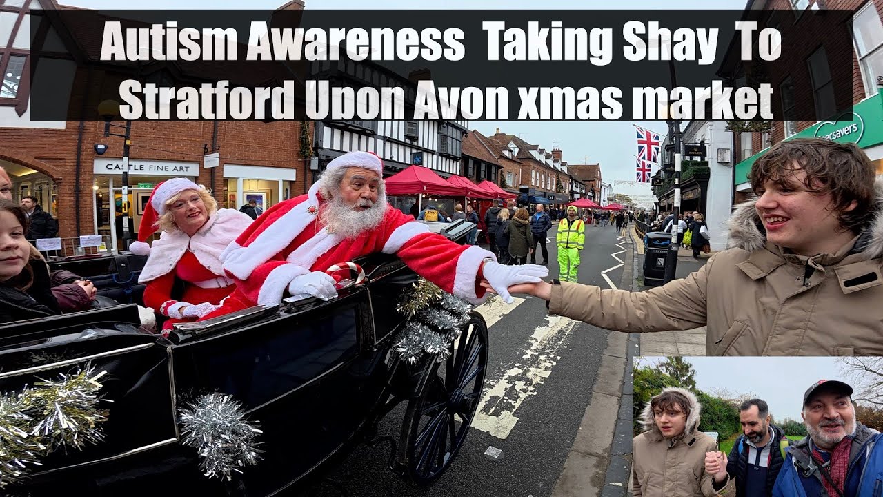 Autism Awareness Taking Shay To Stratford Upon Avon xmas market - YouTube