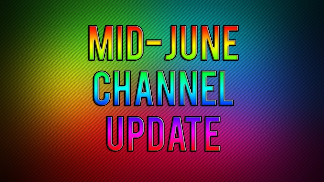 Mid-June Channel Update - YouTube