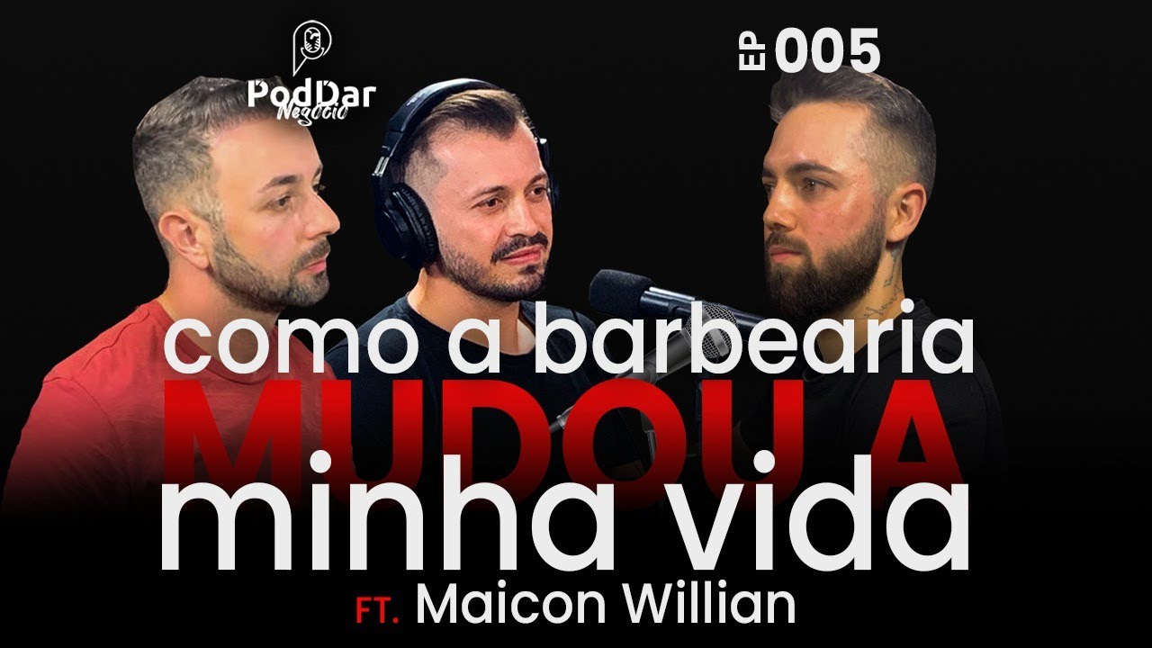 Pod Dar Negócio 05 - Como a barbearia mudou a minha vida | Maicon Willian - YouTube