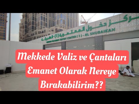 MEKKEDE VALİZ VE ÇANTALARI EMANET OLARAK BIRAKACAK YER VAR Mı? (ÜCRETSİZ)