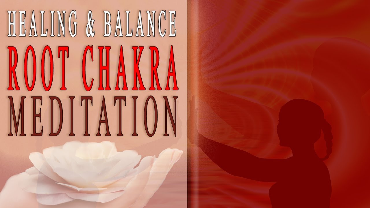 ROOT CHAKRA MEDITATION - guided chakra meditation for healing & balance ...