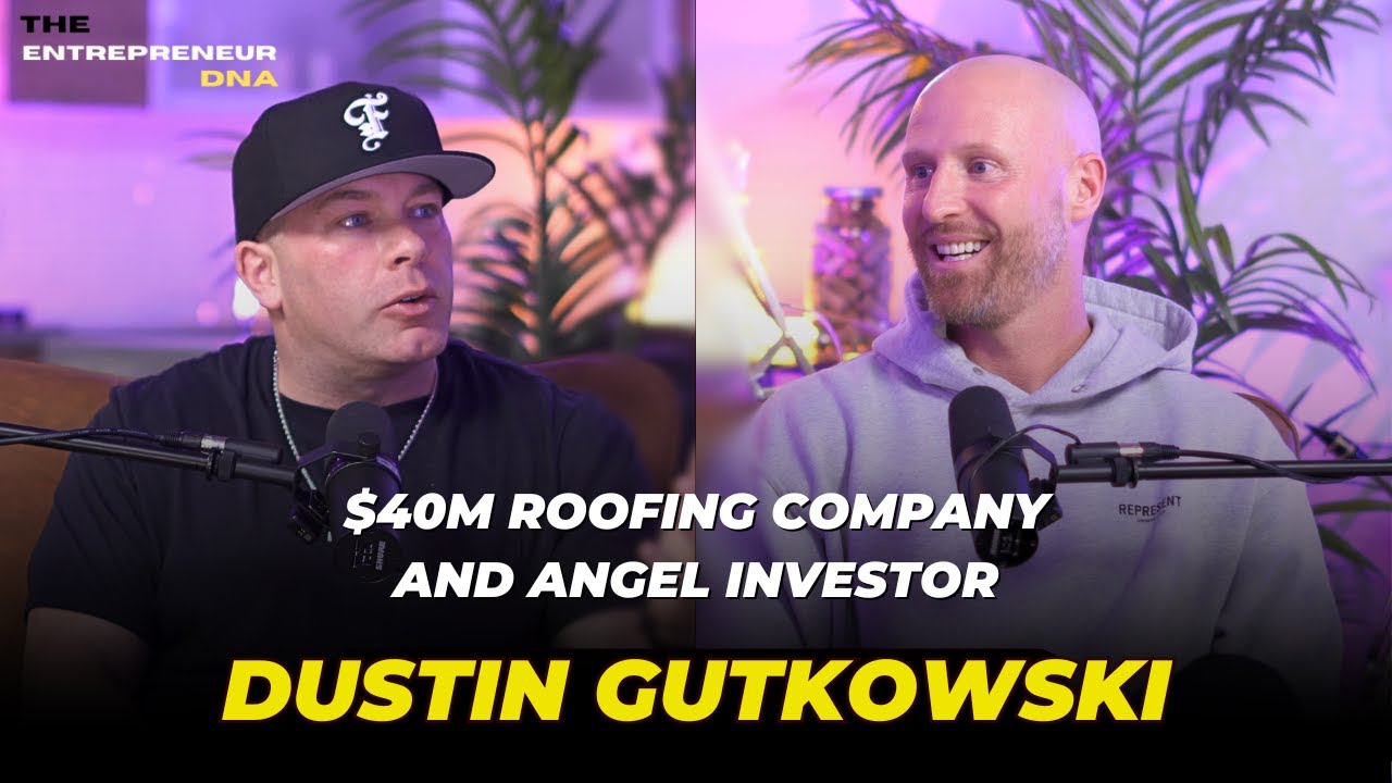 From Homeless to $40M Roofing Company and Angel Investor | Dustin ...