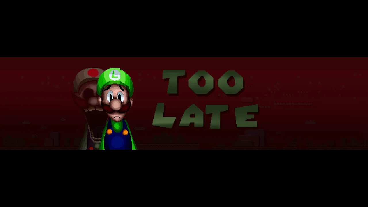 Luigi veut ma mort! | Too Late.exe - YouTube