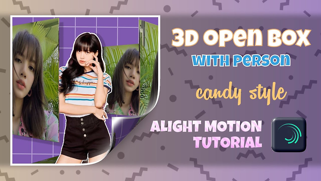 CANDY STYLE | 3D OPEN BOX WITH PERSON | ALIGHT MOTION TUTORIAL - YouTube