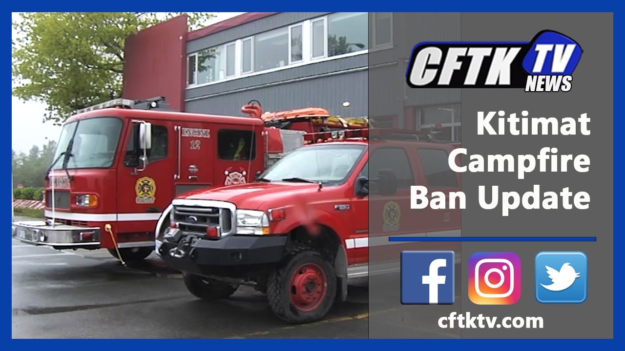 August 11, 2023 - Kitimat Camp Fire Ban Update - Reporter: Brandon ...