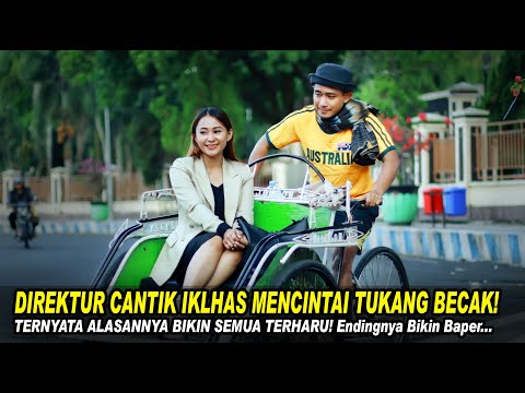 DIREKTUR CANTIK IKHLAS MENCINTAI TUKANG BECAK, TERNYATA ALASANNYA BIKIN TERHARU! Endingnya Baper..