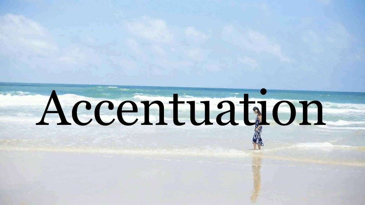 How To Pronounce Accentuation🌈🌈🌈🌈🌈🌈Pronunciation Of Accentuation - YouTube