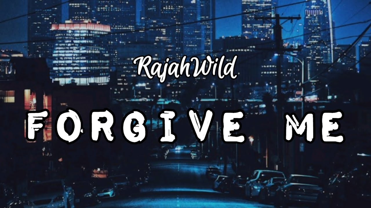 RajahWild - Forgive Me (Lyrics) - YouTube
