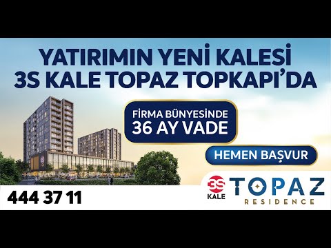 3S Kale Topaz Topkapı Residence Projesi Yüksek Yatırım Puanı ile Şimdi Satışta!