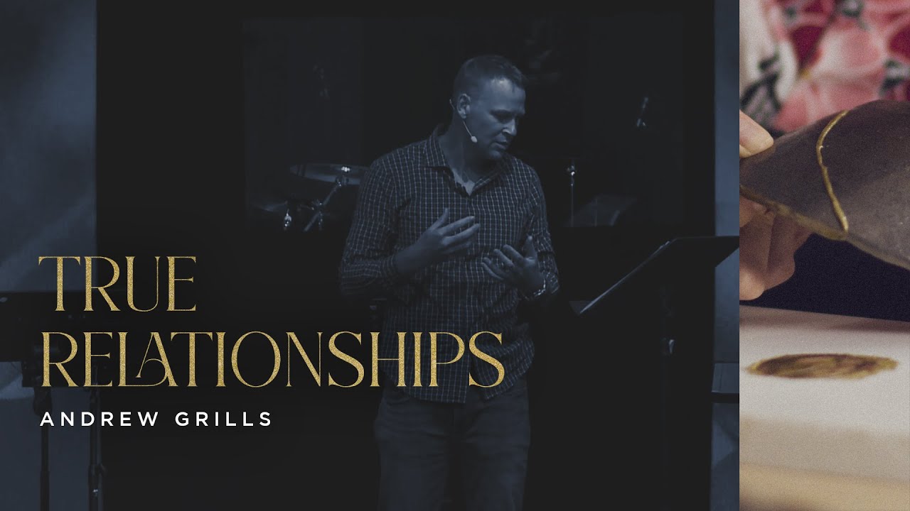 True Relationships | Andrew Grills - YouTube